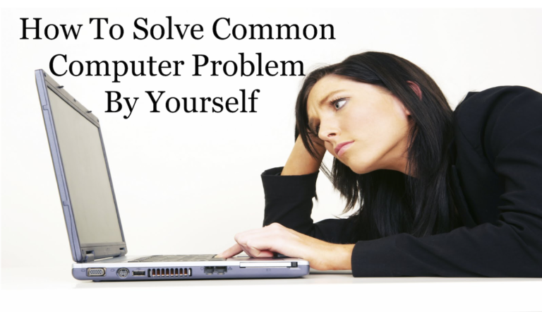 How To Solve Common Computer Problems By Yourself - SprunWorld