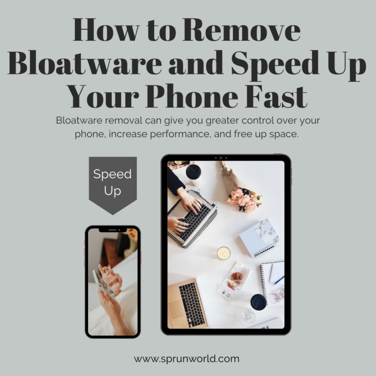 How to Remove Bloatware and Speed Up Your Phone Fast - SprunWorld